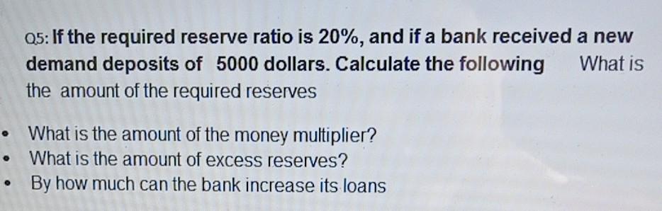 Solved Q5: If the required reserve ratio is 20%, and if a | Chegg.com