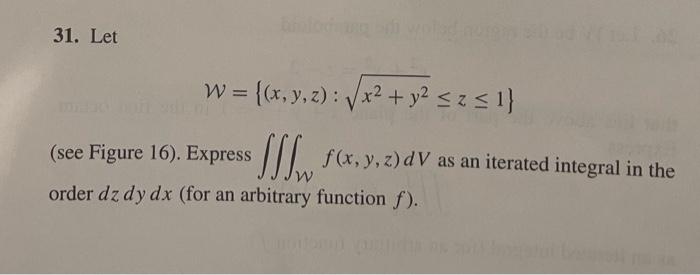 Solved 31. Let W={(x,y,z):x2+y2≤z≤1} (see Figure 16). | Chegg.com