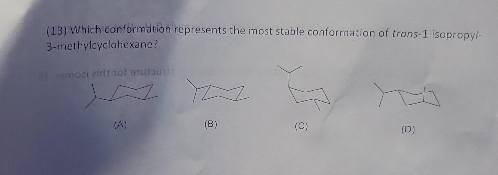 Solved (13) Which conformation represents the most stable | Chegg.com