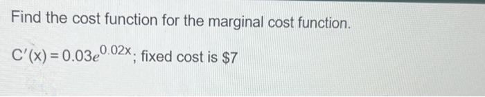 Solved Find the cost function for the marginal cost | Chegg.com
