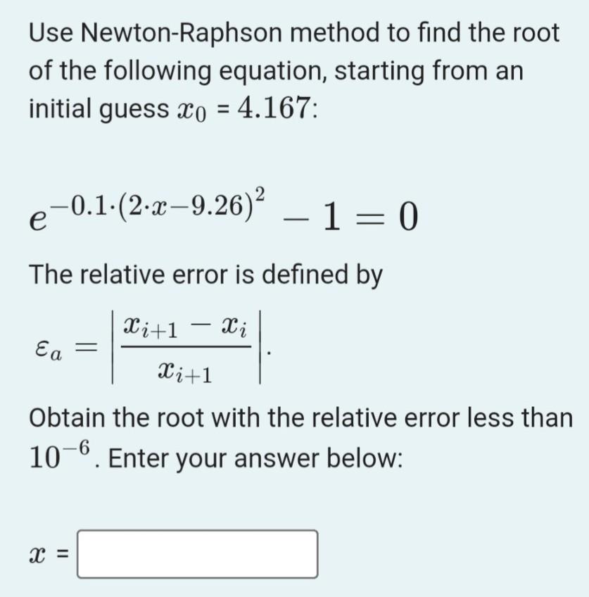 Solved Use Newton Raphson Method To Find The Root Of The