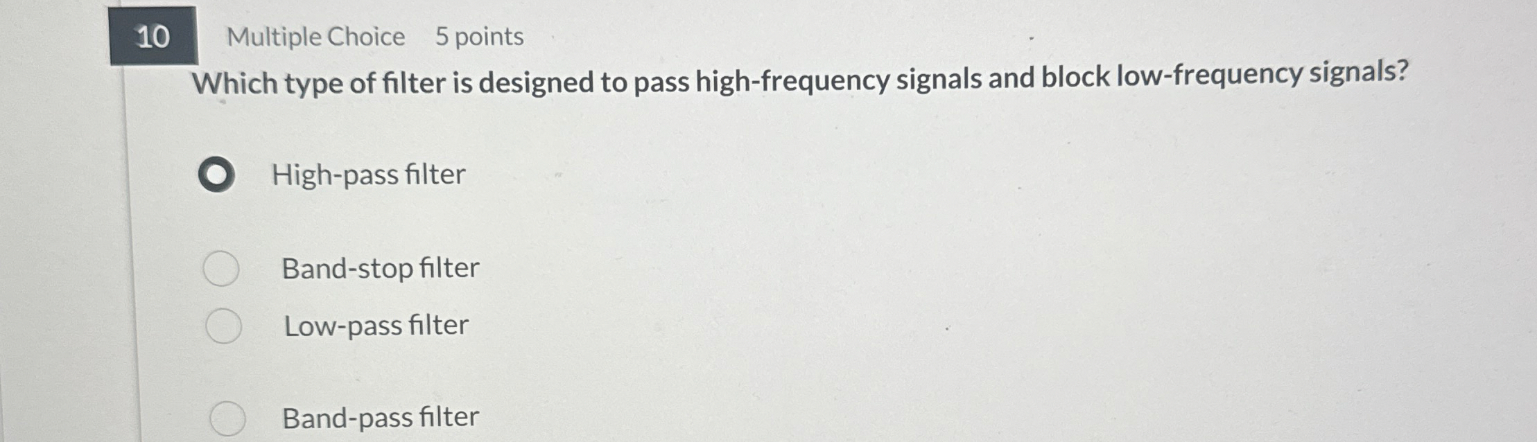 Solved 10Multiple Choice5 ﻿pointsWhich type of filter is | Chegg.com