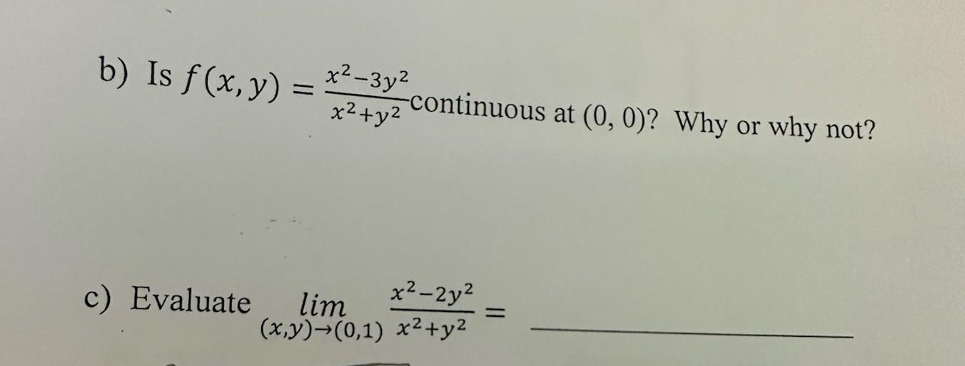 Solved b) Is f(x,y)=x2+y2x2−3y2 continuous at (0,0)? Why or | Chegg.com