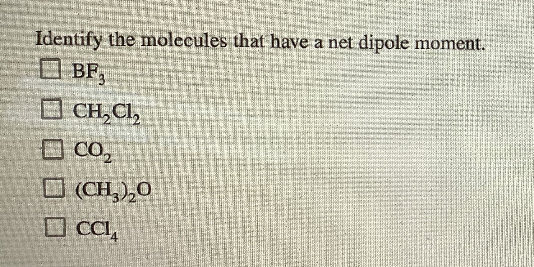 Identify the molecules that have a net dipole | Chegg.com