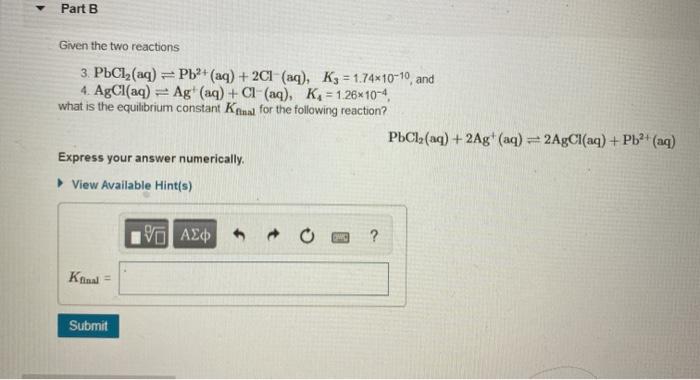 Solved Part B Given the two reactions 3. PbCl2(aq) =Pb2+ | Chegg.com