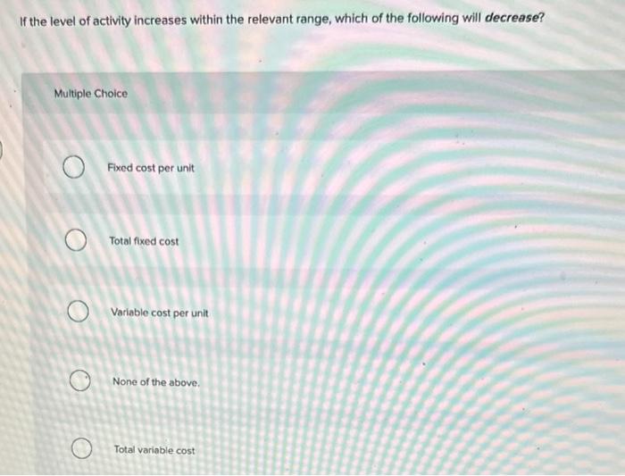 Solved If the level of activity increases within the | Chegg.com