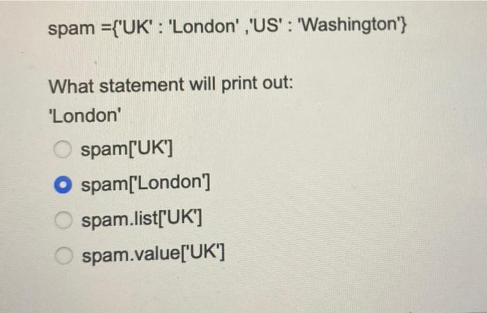 Solved spam ={ 'UK' : 'London' ,'US' : 'Washington' } What | Chegg.com