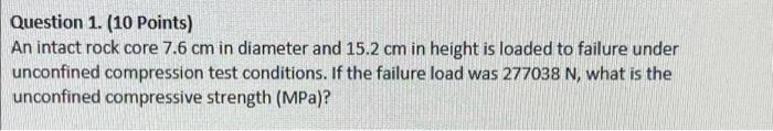 Solved Question 1. (10 Points) An intact rock core 7.6 cm in | Chegg.com