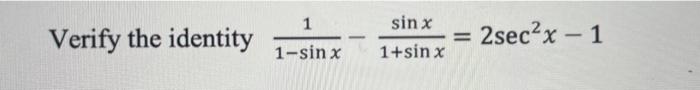 Solved 1−sinx1−1+sinxsinx=2sec2x−1 | Chegg.com