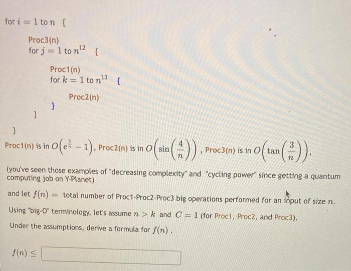 Solved for i=1 to n{ Proc3(n) for j=1 to n12 Proc1(n) for | Chegg.com
