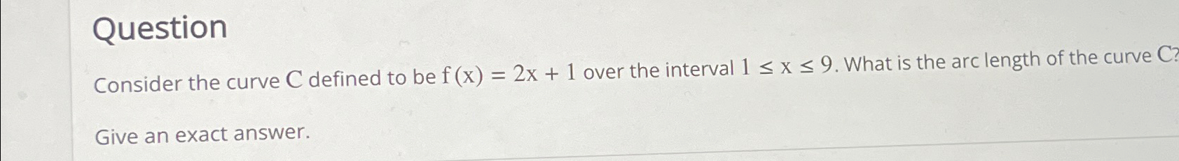 Solved QuestionConsider the curve C ﻿defined to be f(x)=2x+1 | Chegg.com