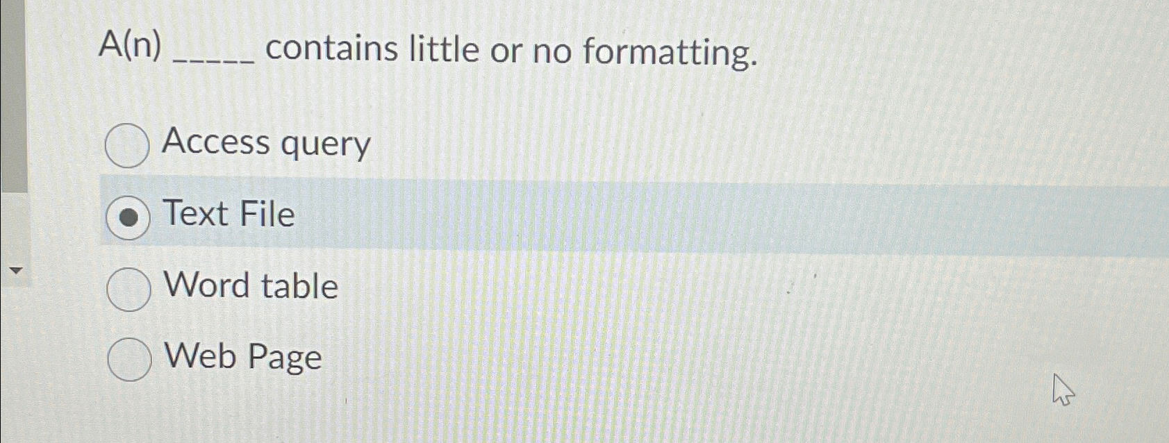 Solved A(n) ﻿contains little or no formatting.Access | Chegg.com