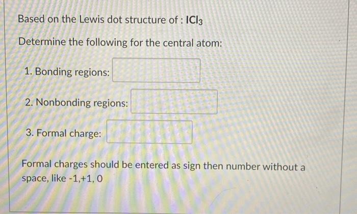 Solved Based on the Lewis dot structure of : ICl3 Determine | Chegg.com