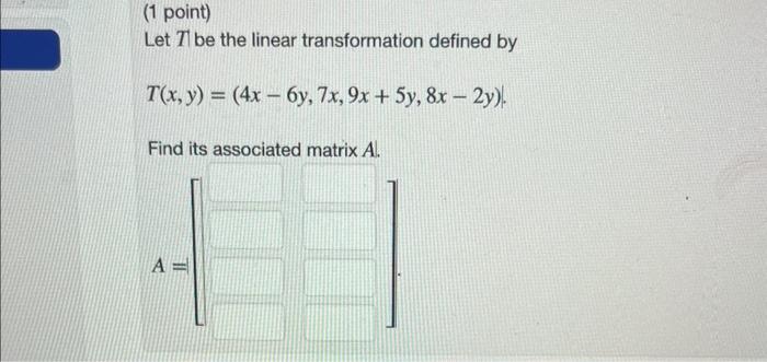 Solved (1 point) Let T be the linear transformation defined | Chegg.com
