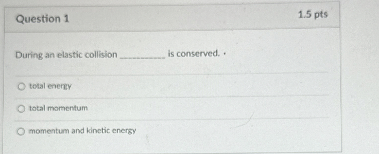 Solved Question 11.5 ﻿ptsDuring an elastic collision ﻿is | Chegg.com