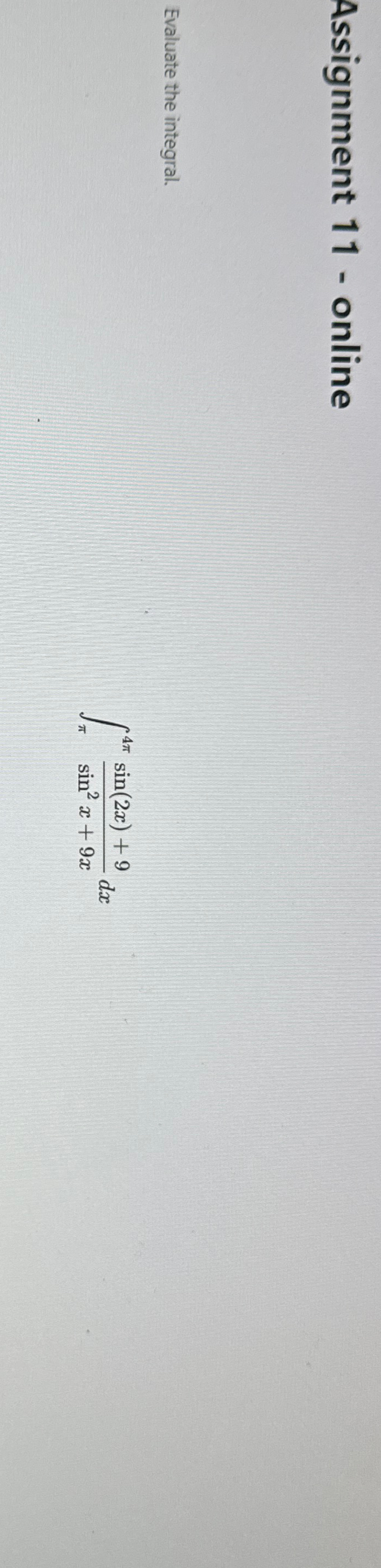 Solved Assignment 11 - ﻿onlineEvaluate the | Chegg.com