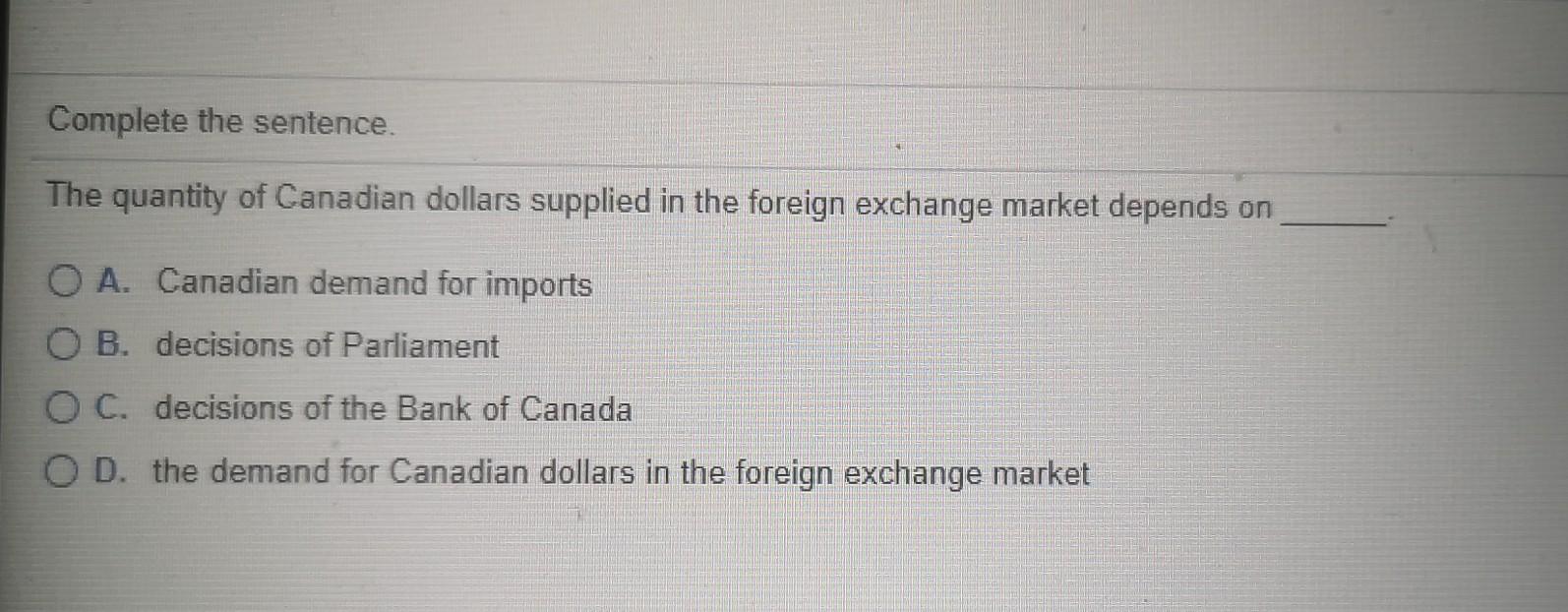 Solved Complete the sentence. The quantity of Canadian | Chegg.com