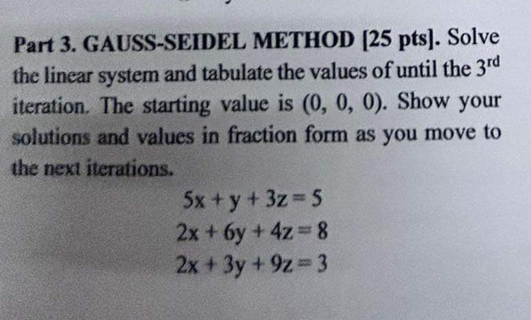 Solved Part 3. ﻿GAUSS-SEIDEL METHOD [ 25 ﻿pts]. ﻿Solve the | Chegg.com