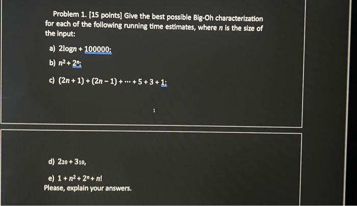Solved Problem 1. [15 points] Give the best possible Big-Oh | Chegg.com