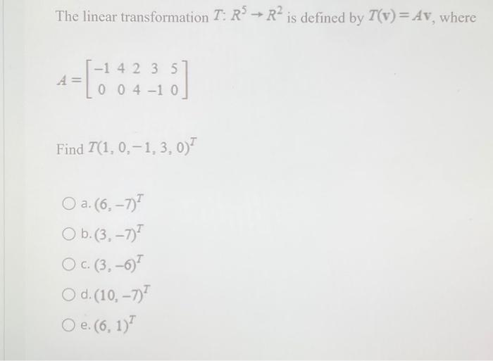 Solved The linear transformation T:R5→R2 is defined by | Chegg.com