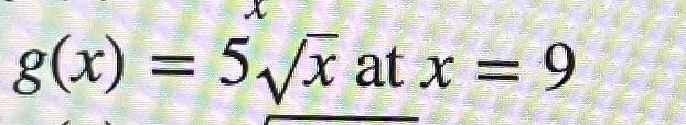 Solved g(x)=5x2 ﻿at x=9 | Chegg.com