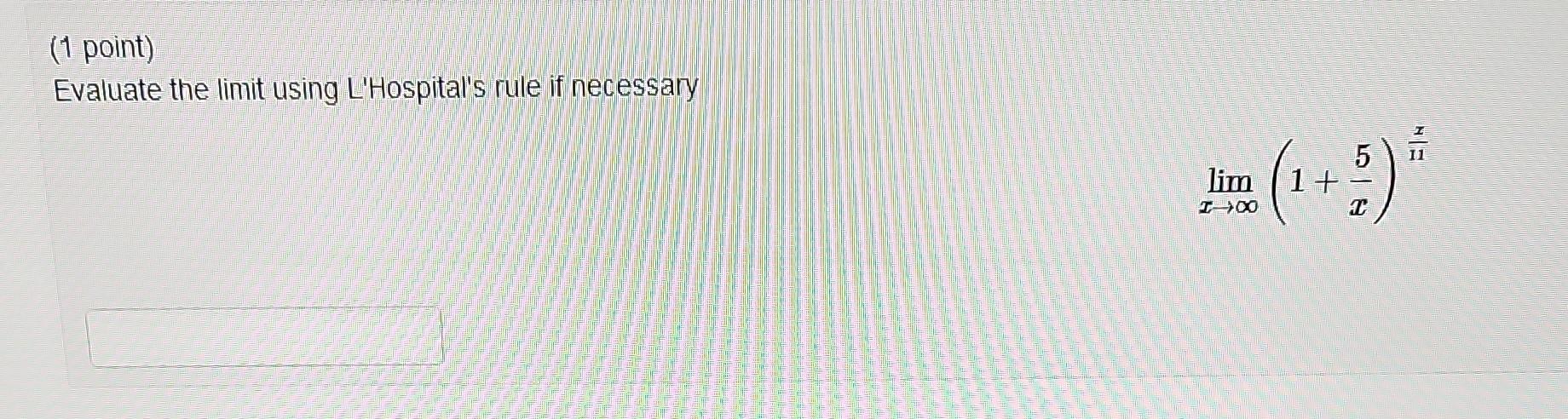 Solved (1 point) Evaluate the limit using L'Hospital's rule | Chegg.com