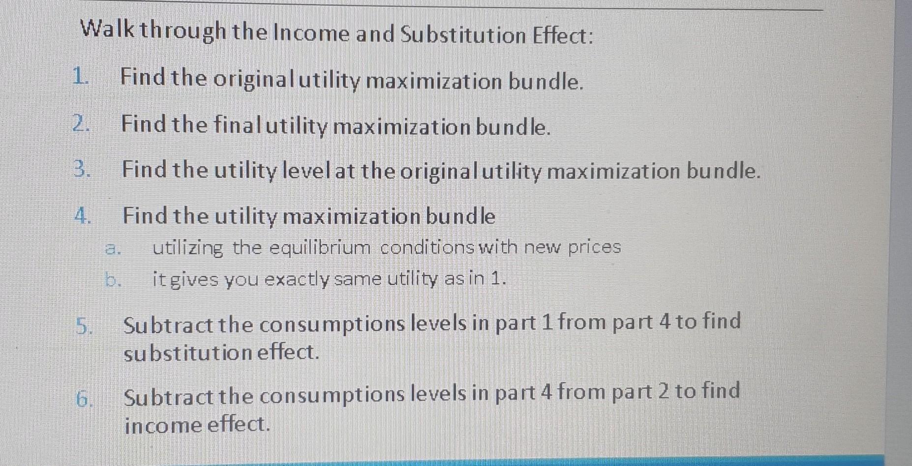Solved Walk through the Income and Substitution Effect: 1. | Chegg.com