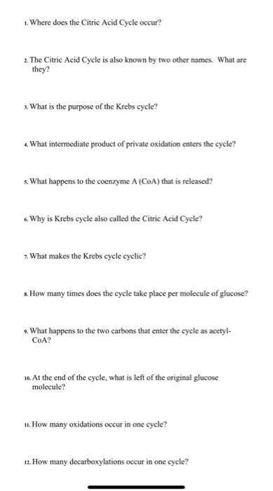 Solved 1. Where does the Citric Acid Cycle occur? 2. The | Chegg.com