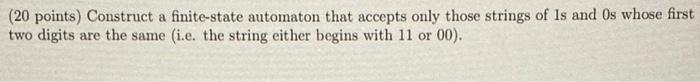 Solved (20 points) Construct a finite-state automaton that | Chegg.com