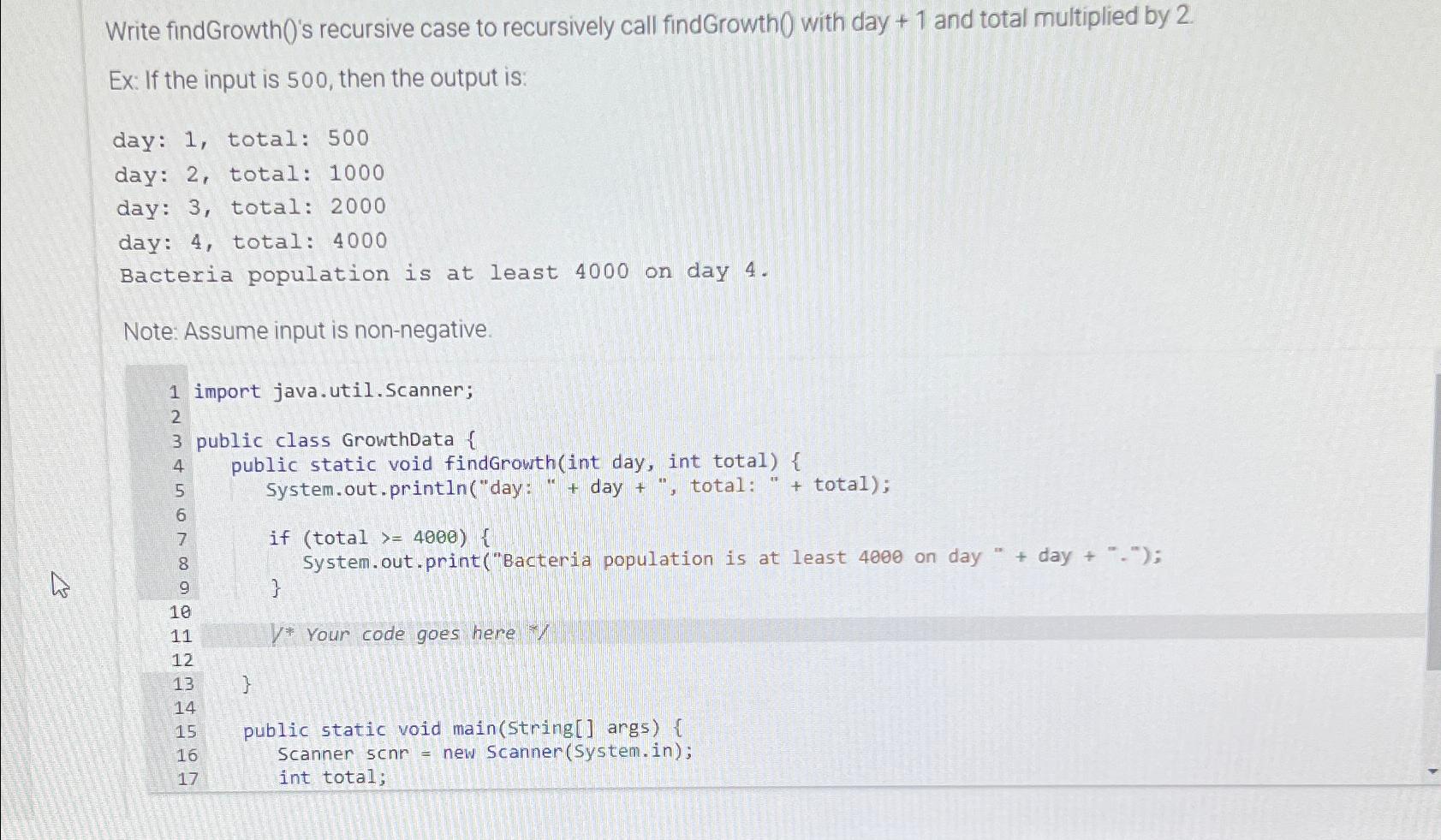 Solved Write findGrowth()'s recursive case to recursively | Chegg.com