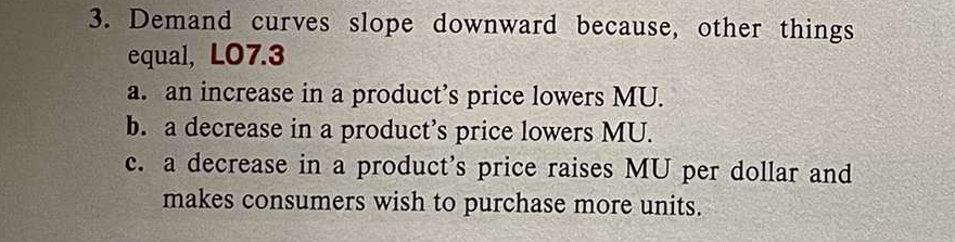 Solved Demand curves slope downward because, other things | Chegg.com