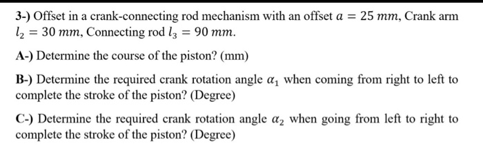 Solved 3-) Offset in a crank-connecting rod mechanism with | Chegg.com