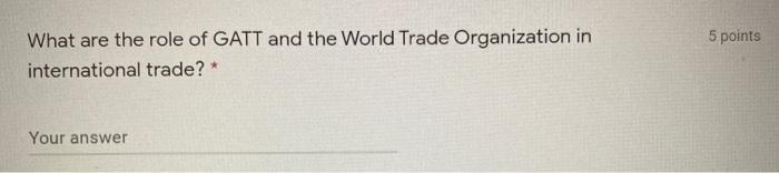 Solved 5 points What are the role of GATT and the World | Chegg.com