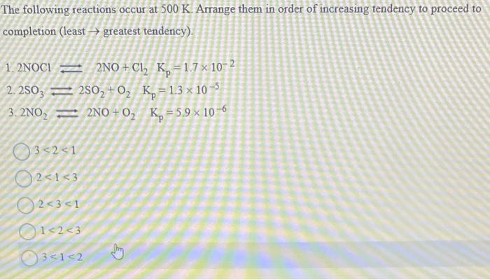 Solved The following reactions occur at 500 K. Arrange them | Chegg.com