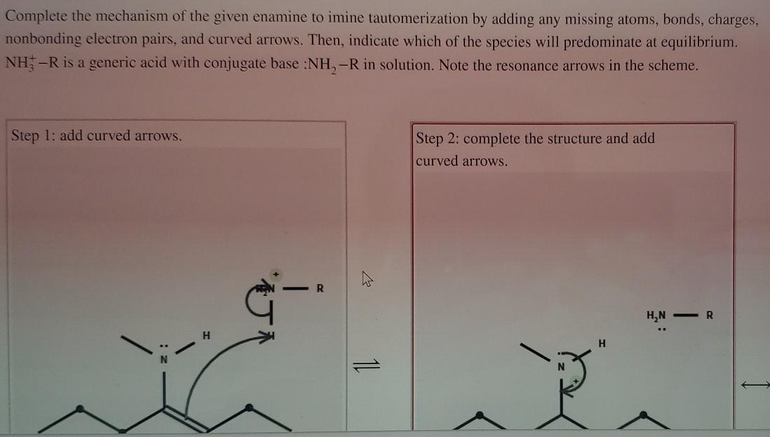 Solved Complete the mechanism of the given enamine to imine | Chegg.com