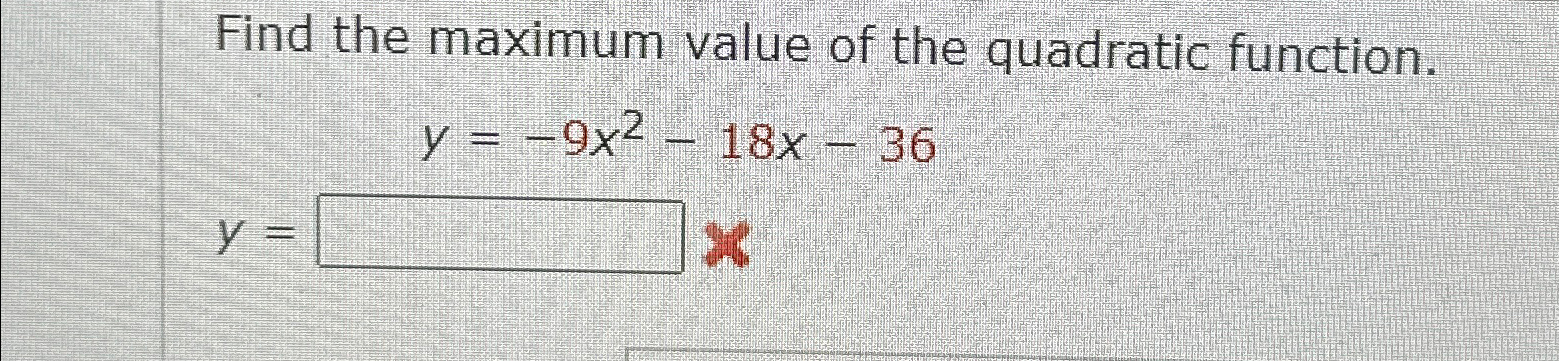 Solved Find the maximum value of the quadratic | Chegg.com
