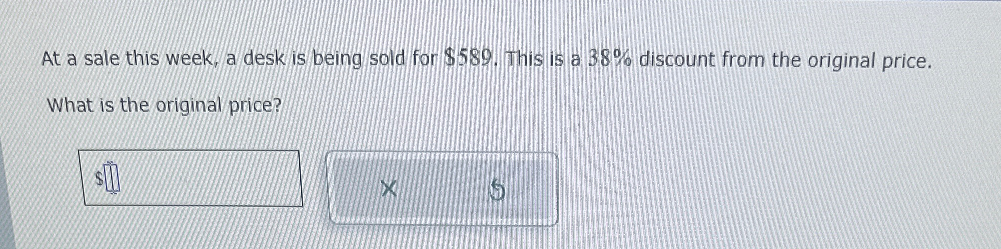Solved At a sale this week, a desk is being sold for $589. | Chegg.com