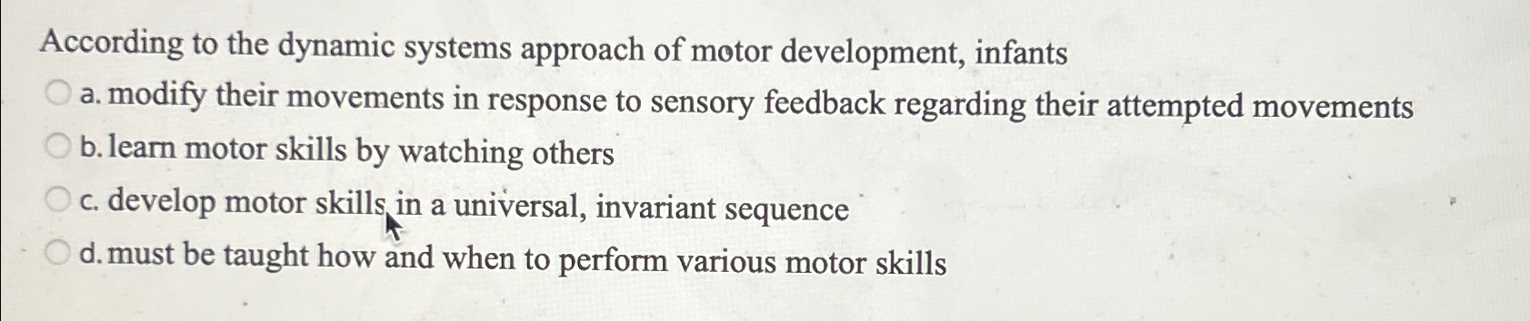 According to the dynamic systems approach of motor | Chegg.com