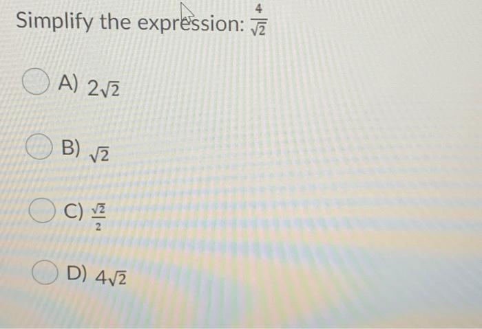 Solved 4 Simplify the expression: Jā O A) 252 B) √2 C) v2 | Chegg.com