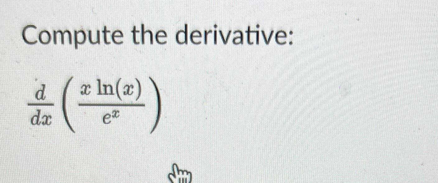 Solved Compute the derivative:ddx(xln(x)ex) | Chegg.com