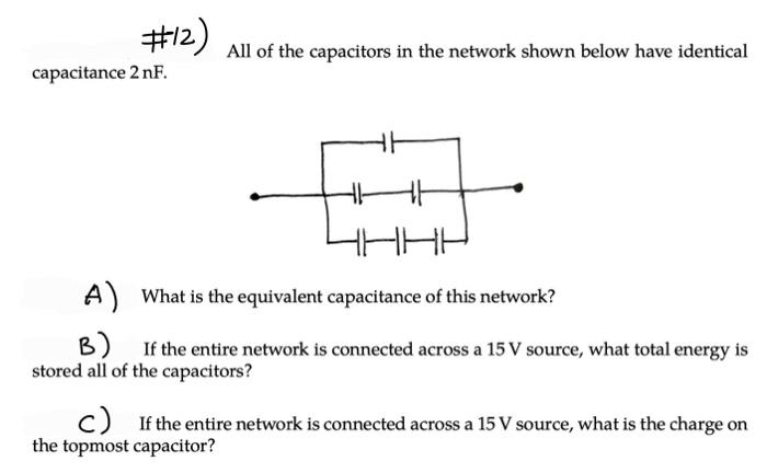 Solved #12) All of the capacitors in the network shown below | Chegg.com