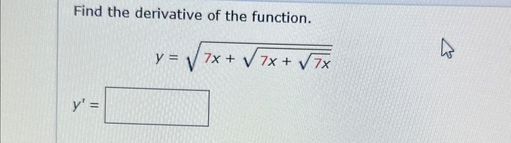 Solved Find the derivative of the function.y=7x+7x+7x222y'= | Chegg.com