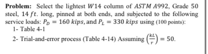 Solved Problem: Select the lightest W14 column of ASTM A992, | Chegg.com Solved Problem: Select the lightest W14 column of ASTM A992, | Chegg.com