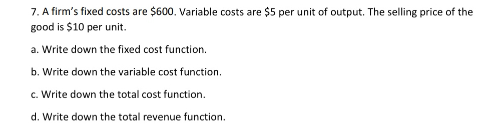 Solved A firm's fixed costs are $600. ﻿Variable costs are $5 | Chegg.com