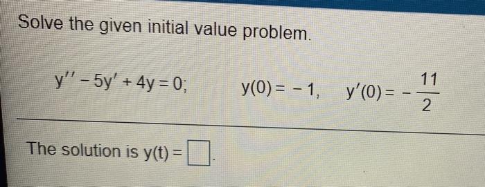 Solved Solve the given initial value problem. y" + 5y' = 0; | Chegg.com