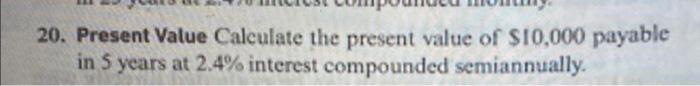 Solved 20. Present Value Calculate the present value of | Chegg.com