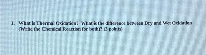 Solved 1. What is Thermal Oxidation? What is the difference | Chegg.com