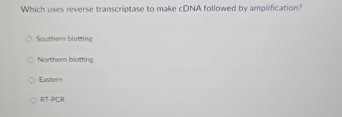 Solved Which uses reverse transcriptase to make cDNA | Chegg.com