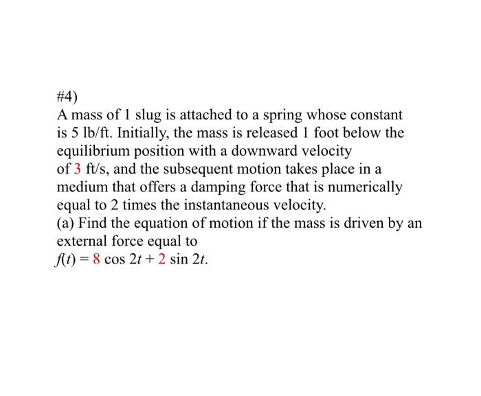 Solved \#4) A mass of 1 slug is attached to a spring whose | Chegg.com
