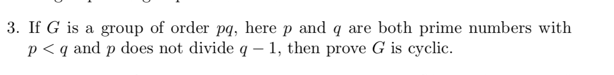 Solved If G ﻿is a group of order pq, ﻿here p ﻿and q ﻿are | Chegg.com